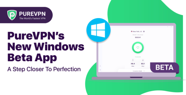 PureVPN’s New Windows Beta App – A Step Closer to Perfection - PureVPN Blog