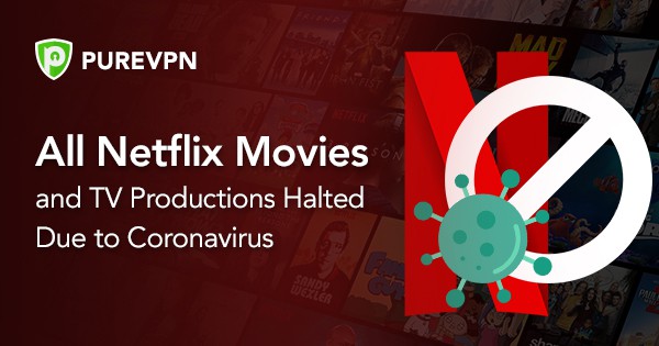 All Netflix Movies and TV Productions Halted Due to Coronavirus ...