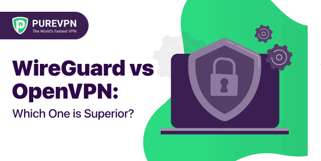 WireGuard vs OpenVPN: Which One is Superior? - PureVPN Blog