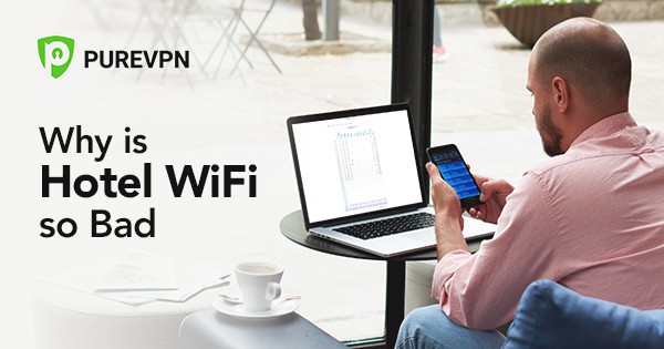 Why is Hotel WiFi so Bad? - Speed up with few tips - PureVPN Blog
