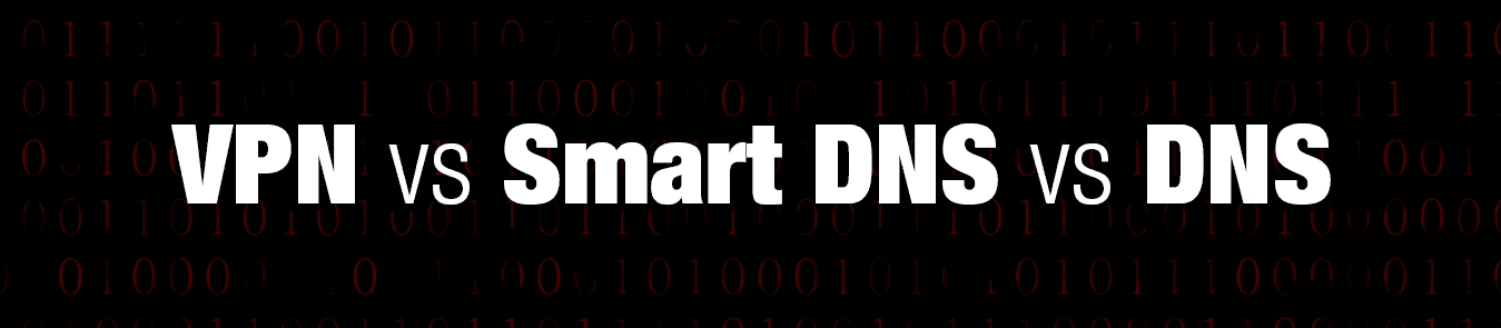 smart dns vs vpn