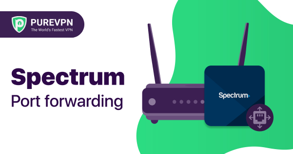 Spectrum Port Forwarding in the UK: Easy Setup and Troubleshooting Guide