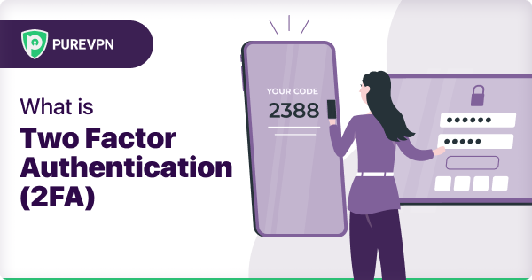 What is Two Factor Authentication (2FA), Why is it Important & How to ...