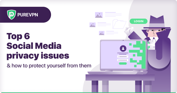 Top 6 Social Media privacy issues | How to stay private on Social Media