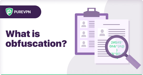 What is obfuscation? - PureVPN Blog