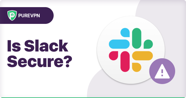 Is Slack Secure | Things you need to know about Slack Security!