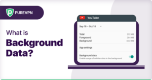 What is Background Data and how to restrict it? | PureVPN Blog