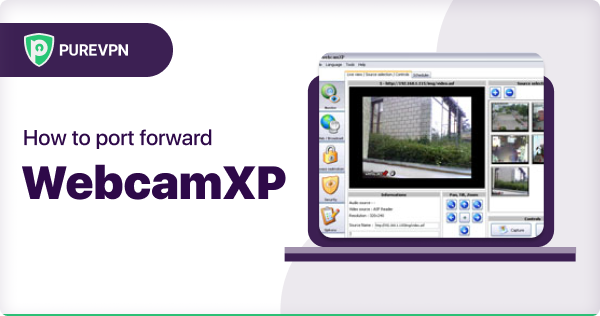 How to Port Forward WebcamXP - PureVPN Blog