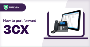 How to Port Forward 3CX