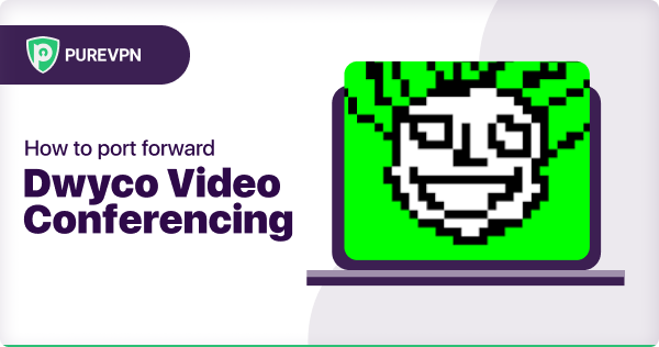 How to port forward Dwyco Video Conferencing | Open Ports on Dwyco