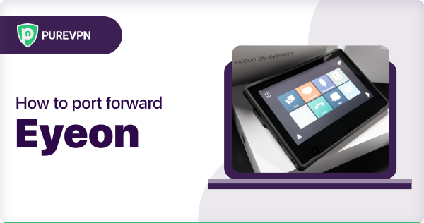 How to Port Forward Eyeon | How to open ports on Eyeon