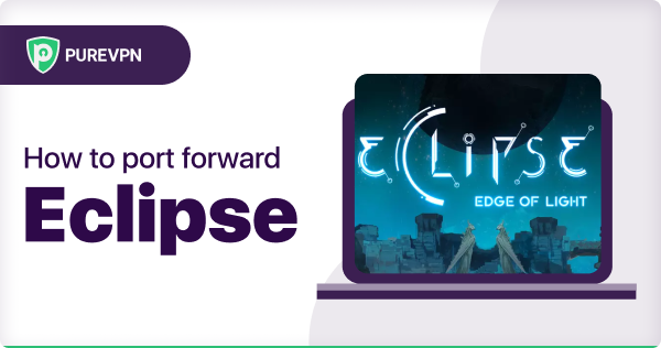 How to Port Forward Eclipse | Open ports on Eclipse