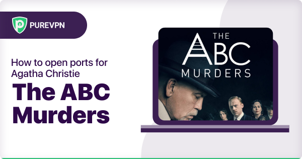 How to Forward Ports for Agatha Christie: The ABC Murders