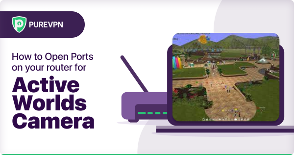 Port Forwarding Active Worlds Camera | Open Ports Active World's Cam