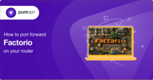 How to port forward Factorio - Enhanced Gaming Experience
