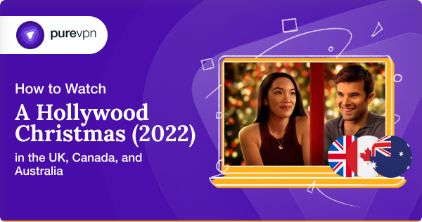 How to watch A Hollywood Christmas (2022) in the UK, Canada, and Australia - PureVPN Blog