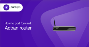 Adtran Port Forwarding Easy Configuration