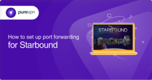 Port Forwarding for Starbound: A Complete Guide