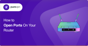 How to Port Forward your Router in Easy Steps