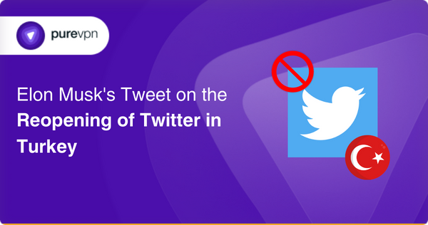Elon Musk's Tweet on the Reopening of Twitter in Turkey
