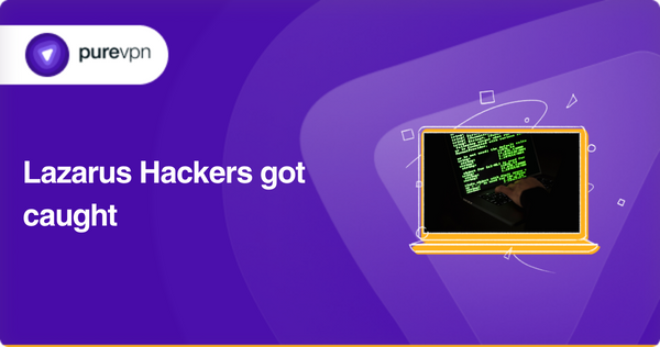 Lazarus Hackers got caught - Millions seized by the Norway government - PureVPN Blog
