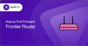 Frontier Router Port Forwarding in Easy Steps