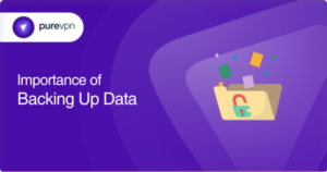 Backup to Secure: The Importance of Backing Up Data