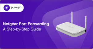 Netgear Port Forwarding: A Complete Guide to Unlocking Your Network’s ...