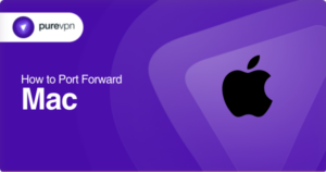 How to Set Up Mac Port Forwarding