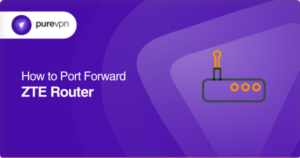 ZTE Router Port Forwarding: Complete Setup Guide