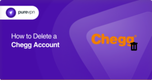 How to Delete a Chegg Account in 2024 | PureVPN