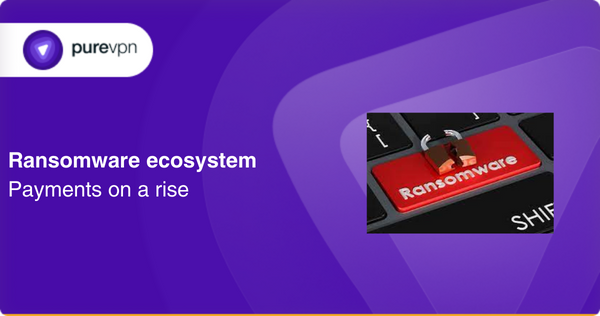 Ransomware ecosystem: Payments on a rise