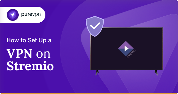 How to Setup VPN on Stremio - PureVPN Blog