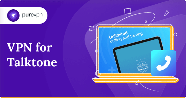 Best Talkatone VPN (Unblock Talkatone from anywhere) - PureVPN Blog