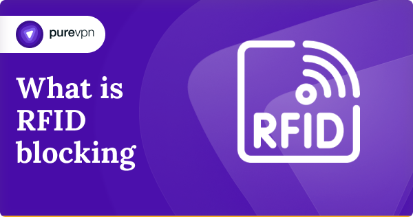 What is RFID Blocking and Do You Need it?