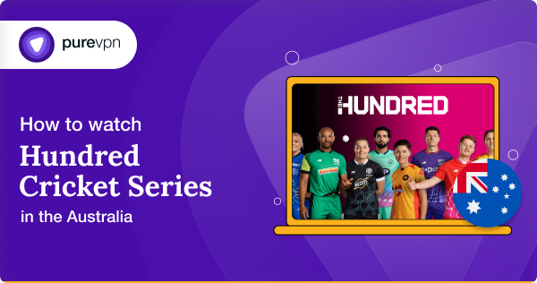 How to Watch Hundred Cricket Series in Australia