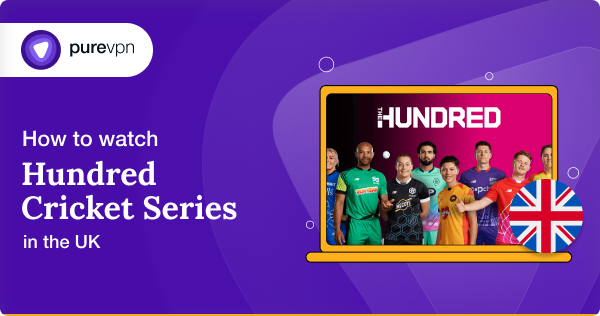 How to Watch Hundred Cricket Series in the UK