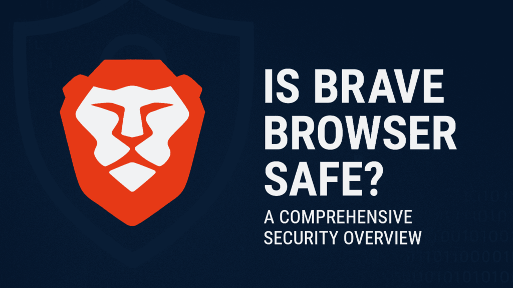 Is Brave Browser Safe? A Comprehensive Security Overview [Updated 2025 ...